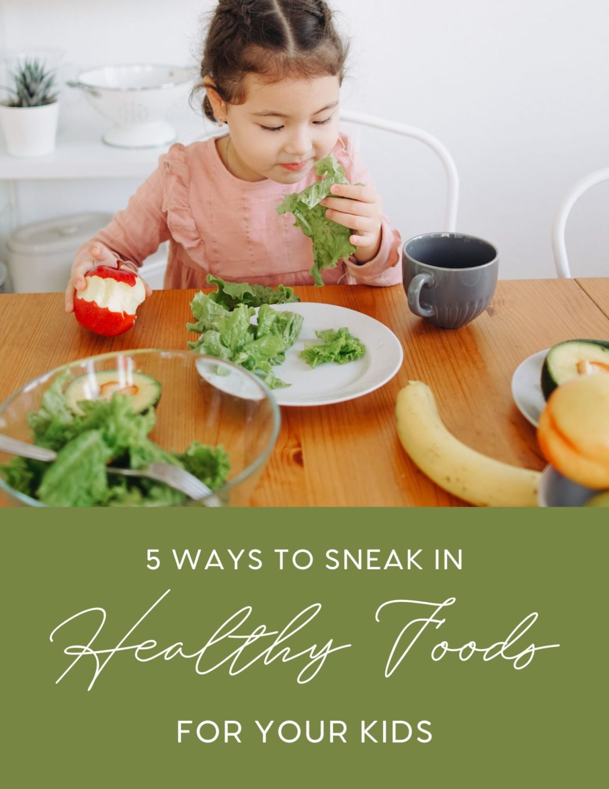 5 Ways to Sneak Healthy Foods in for your Kids - Nurture & Move